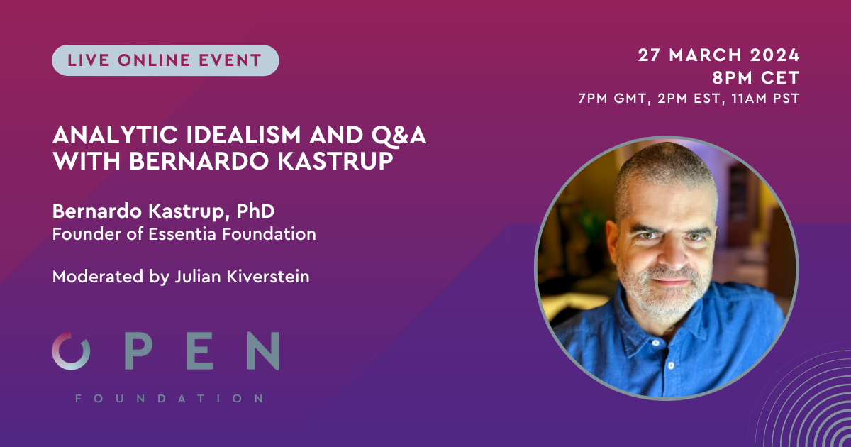 Beyond Physics: Exploring Consciousness with Bernardo Kastrup's Analytical Idealism - OPEN ...