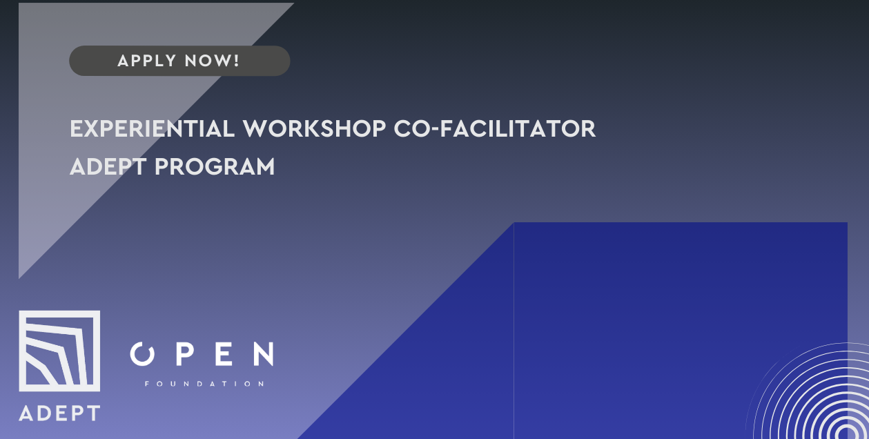 ADEPT: Experiential Workshop Co-Facilitator - OPEN Foundation